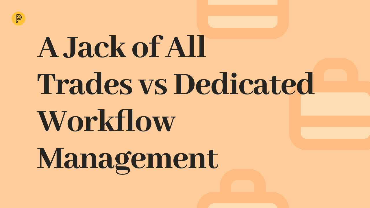 A Jack of All Trades vs Dedicated Workflow Management | Pneumatic